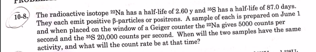 10-8. The radioactive isotope 22Na has a half-life of | Chegg.com