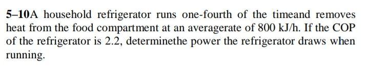 Solved 5–10A household refrigerator runs one-fourth of the | Chegg.com
