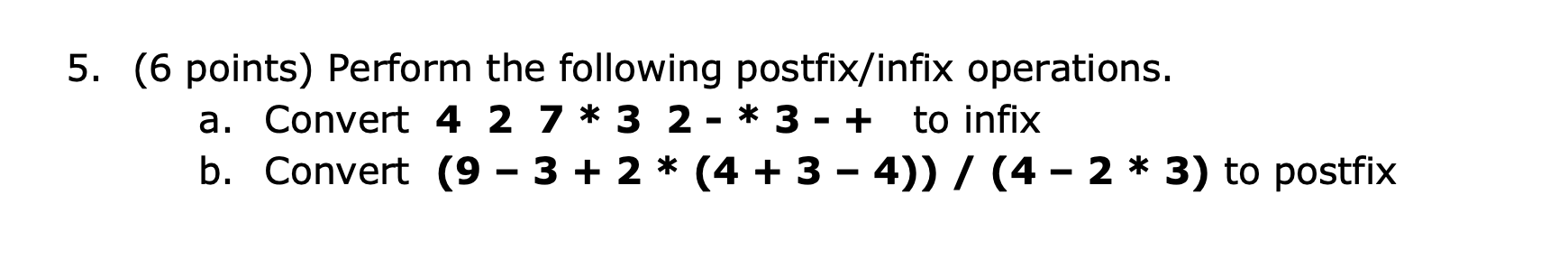 Solved 5. (6 points) Perform the following postfix/infix | Chegg.com