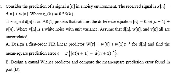 Solved Consider the prediction of ﻿a signal d[n] in ﻿a noisy | Chegg.com