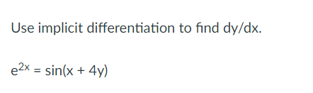 Solved Use implicit differentiation to find dy/dx. | Chegg.com