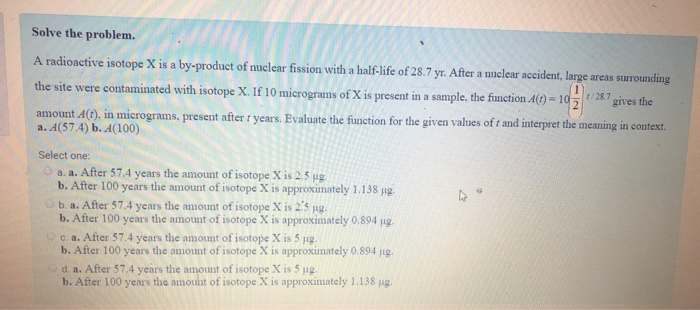 Solved Solve the problem. A radioactive isotope X is a | Chegg.com