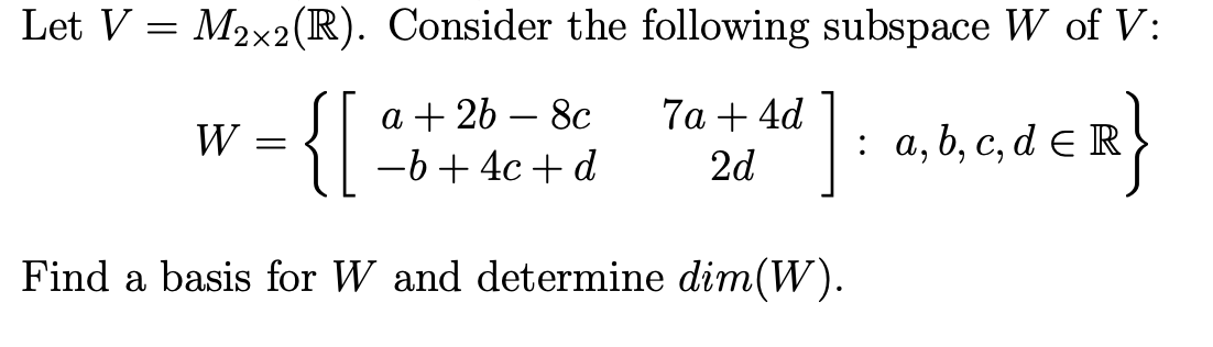 Solved Let V = M2x2(R). Consider the following subspace W of | Chegg.com