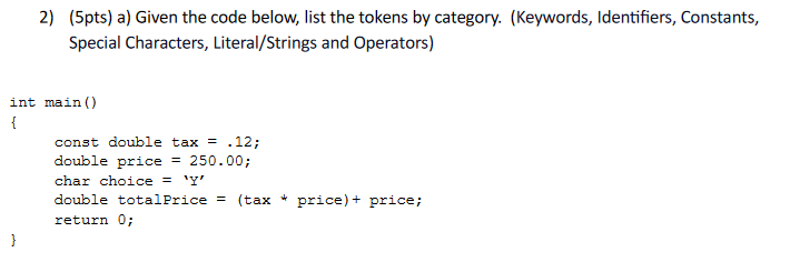 Solved 2) (5pts) a) Given the code below, list the tokens by | Chegg.com