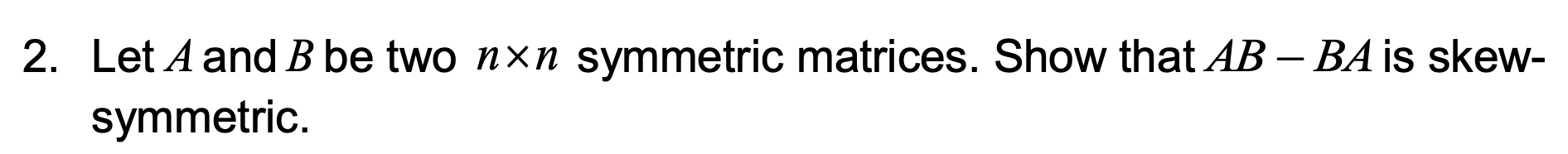 Solved 2. Let A and B be two nxn symmetric matrices. Show | Chegg.com