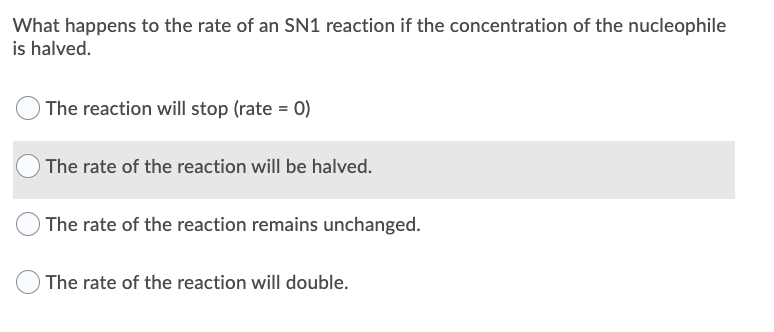 Solved What happens to the rate of an SN1 reaction if the | Chegg.com