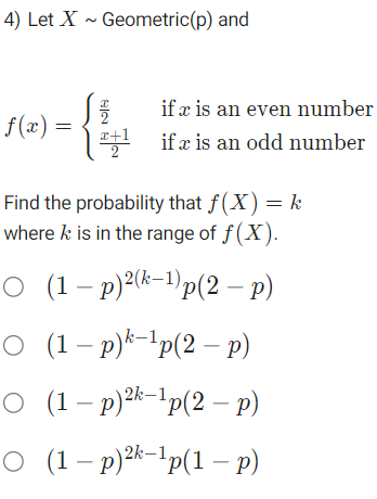 Solved 4) Let X∼ Geometric(p) and f(x)={2x2x+1 if x is an | Chegg.com