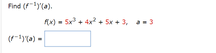 Solved Find (f-1)'(a).f(x)=5x3+4x2+5x+3,a=3(f-1)'(a)= | Chegg.com