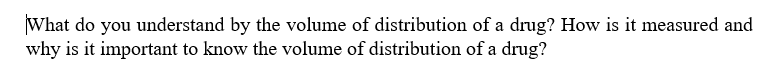 Solved What do you understand by the volume of distribution | Chegg.com