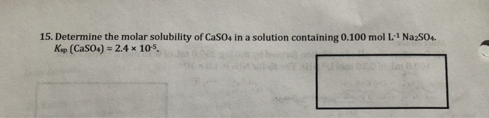 Solved 15. Determine the molar solubility of CaS04 in a | Chegg.com