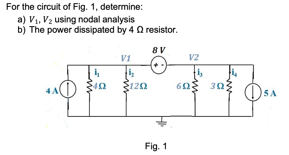 [Solved]: For the circuit of Fig. 1, determine: a) V1,V2 u