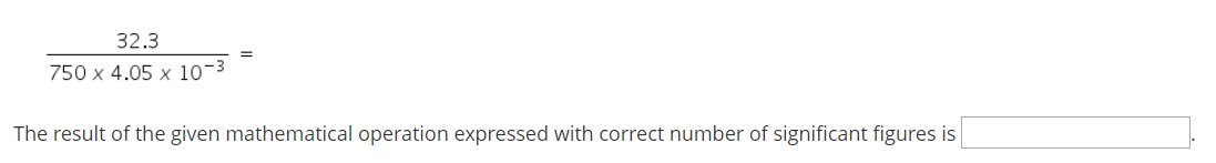 Solved 32.3 750 x 4.05 x 10-3 The result of the given | Chegg.com