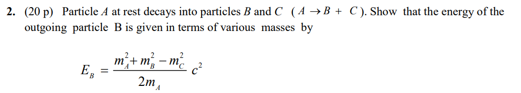 Solved 2. (20 p) Particle A at rest decays into particles B | Chegg.com