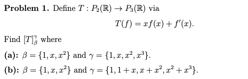 Solved Problem 1. Define T: P2(R) + P3(R) via T(f) = xf(x) + | Chegg.com