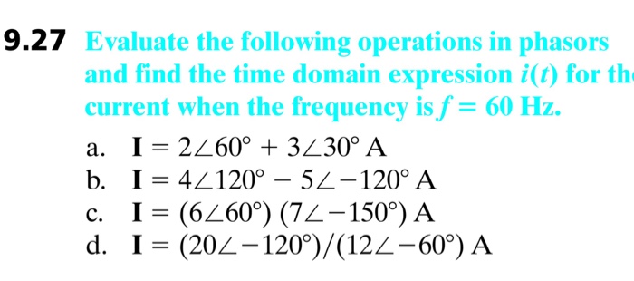 Solved 9.27 Evaluate the following operations in phasors and | Chegg.com