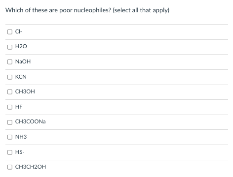 Solved Which of these are poor nucleophiles? (select all | Chegg.com