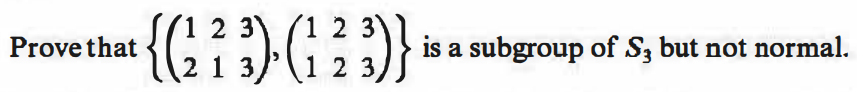 Solved Prove that {(122133),(112233)} is a subgroup of S3 | Chegg.com