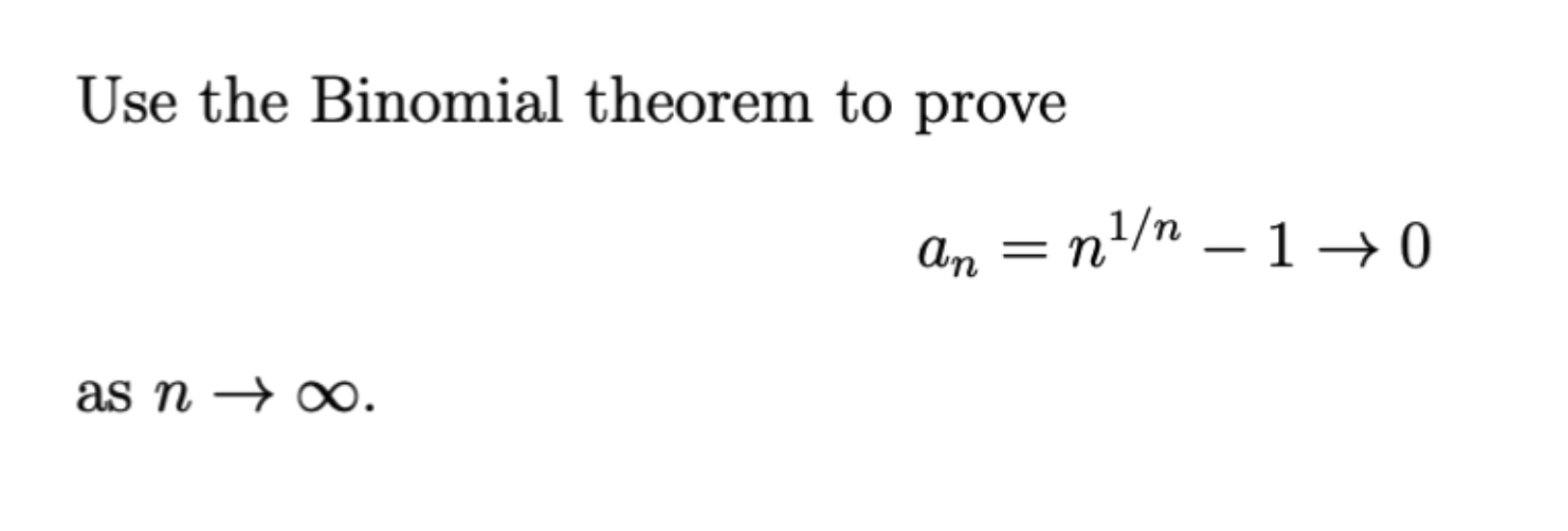 Solved Use the Binomial theorem to prove an=n1/n−1→0 as n→∞. | Chegg.com