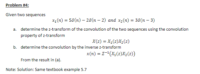 Solved = = Problem #4: Given two sequences x1(n) = 56(n) - | Chegg.com