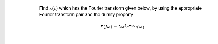 Solved Find x(t) which has the Fourier transform given | Chegg.com