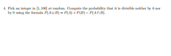 Solved 4. Pick an integer in (1, 100) at random. Compute the | Chegg.com
