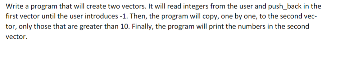 Solved Write a program that will create two vectors. It will | Chegg.com