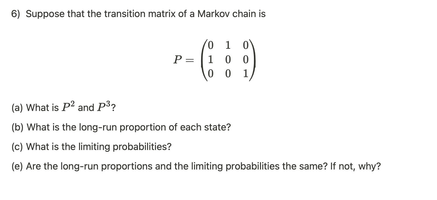 Solved 6) Suppose that the transition matrix of a Markov | Chegg.com
