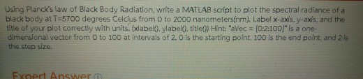 Solved Using Planck's law of Black Body Radiation, write a | Chegg.com