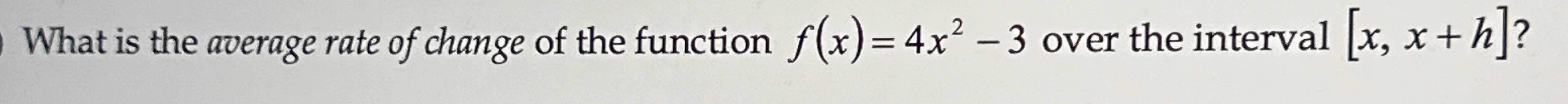 Solved What is the average rate of change of the function | Chegg.com