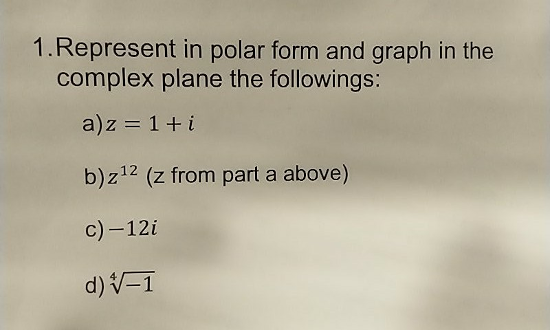 Solved 1.Represent in polar form and graph in the complex | Chegg.com