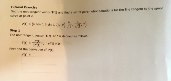 Solved Tutorial Exercise Find the unit tangent vector T(t) | Chegg.com