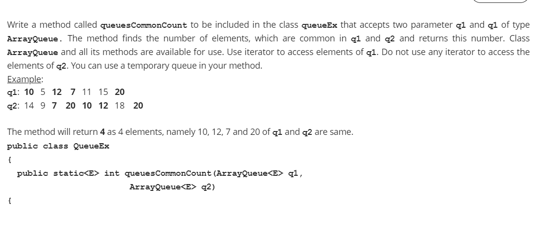Solved Write a method called queuesCommonCount to be | Chegg.com