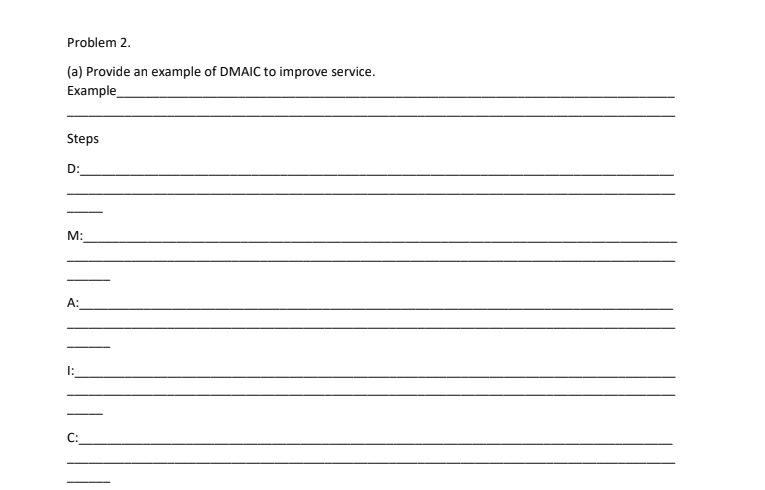 Solved Problem 2. (a) Provide an example of DMAIC to improve | Chegg.com