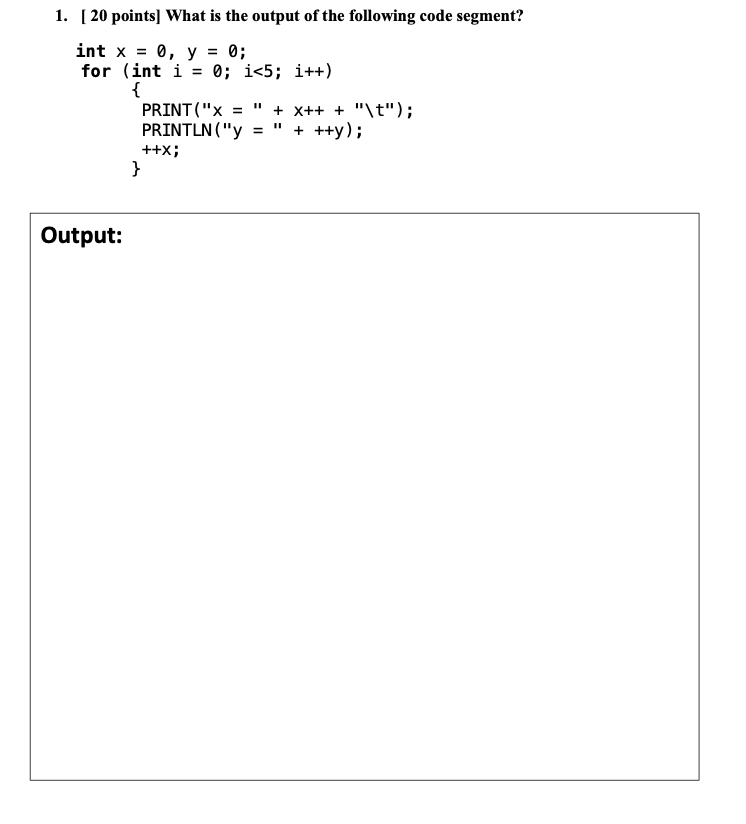 Solved 1 [ 20 Points] What Is The Output Of The Following