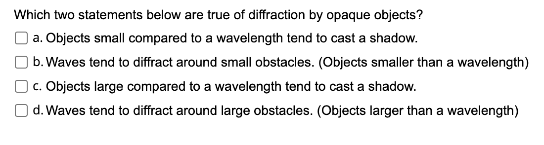 [Solved]: Which two statements below are true of diffracti