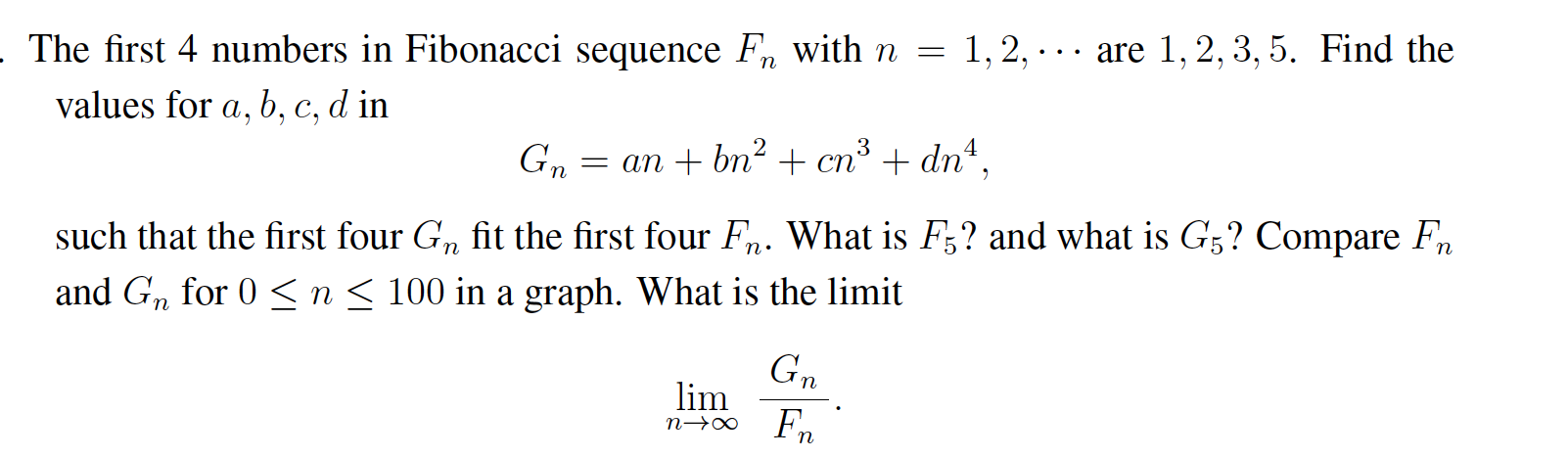 Solved - The first 4 numbers in Fibonacci sequence Fn with n | Chegg.com
