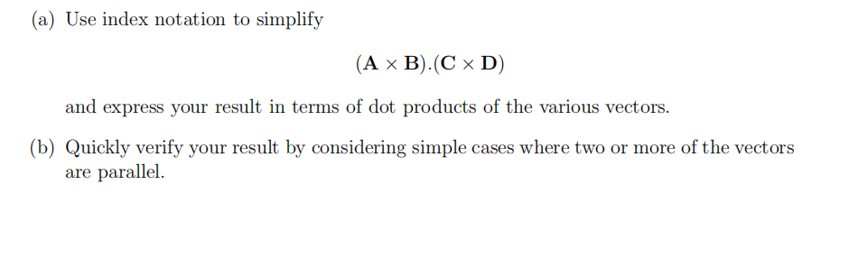 Solved (a) Use index notation to simplify (A x B).(C xD) and | Chegg.com