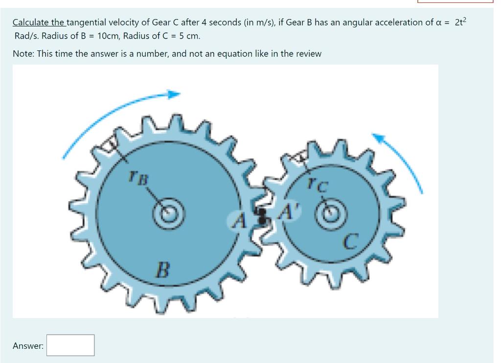 Solved Calculate the tangential velocity of Gear C after 4 | Chegg.com