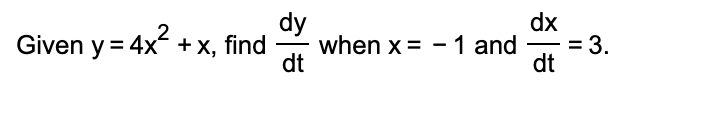 Solved Given y=4x2+x, find dtdy when x=−1 and dtdx=3 | Chegg.com
