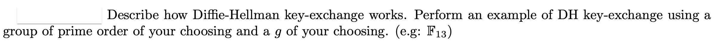 Solved Describe how Diffie-Hellman key-exchange works. | Chegg.com
