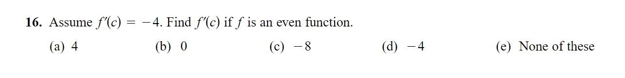 Solved 6. Assume f′(c)=−4. Find f′(c) if f is an even | Chegg.com
