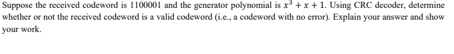 Solved Suppose the received codeword is 1100001 and the | Chegg.com