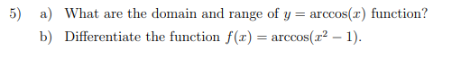 Solved a) What are the domain and range of y = arccos(x) | Chegg.com