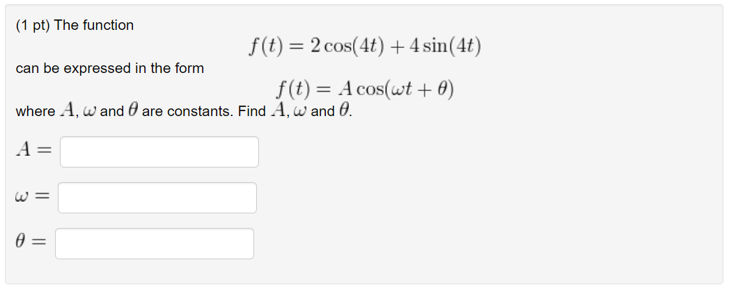 Solved (1 pt) The function f(t) = 2 cos(4t) + 4 sin(4t) can | Chegg.com