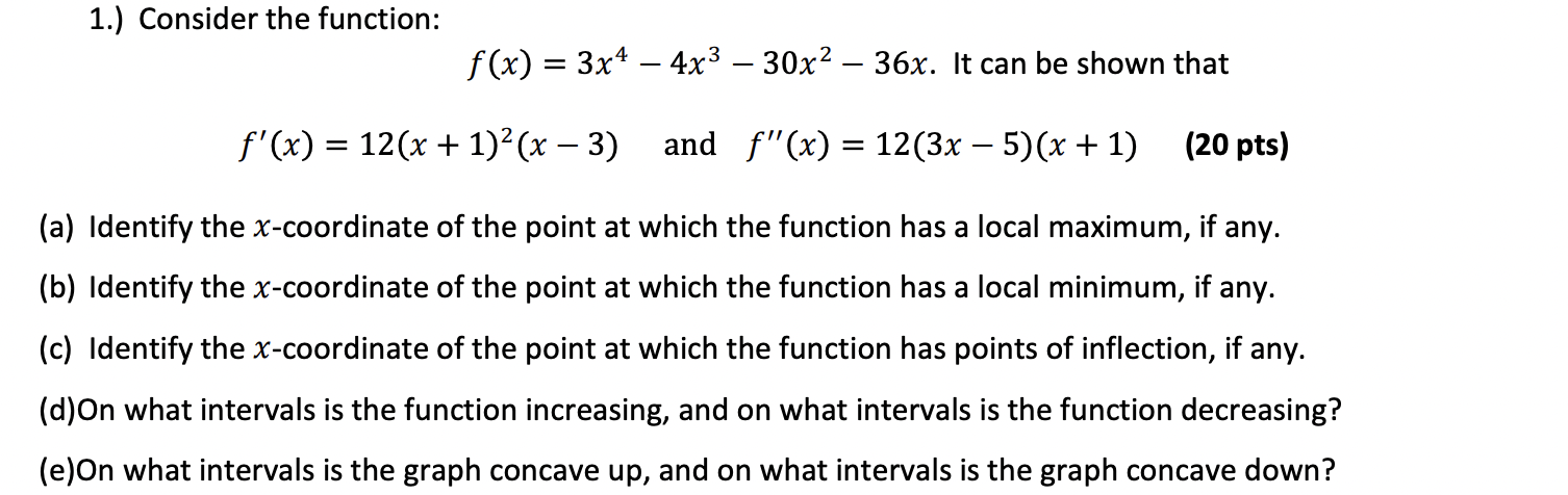 Solved 1.) Consider the function: f(x)=3x4−4x3−30x2−36x. It | Chegg.com
