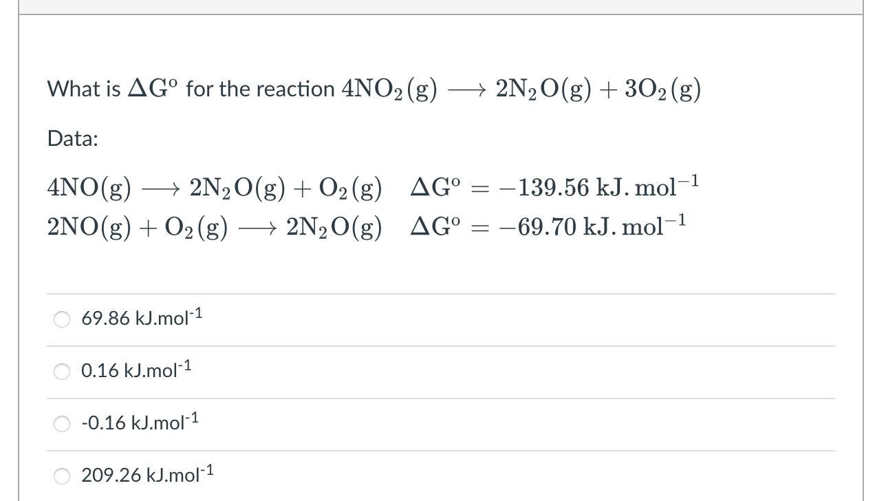 Solved What is ΔG0 for the reaction 4NO2( g) 2 N2O(g)+3O2( | Chegg.com