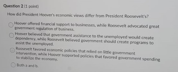 Solved Question 2 (1 point) How did President Hoover's | Chegg.com