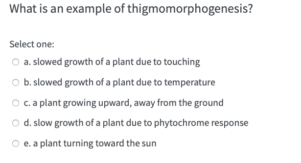 Solved What is an example of thigmomorphogenesis? Select | Chegg.com