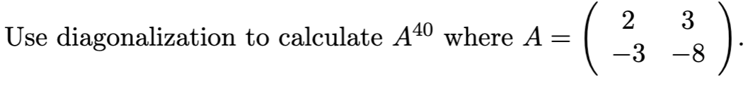 Solved Use diagonalization to calculate A40 where | Chegg.com