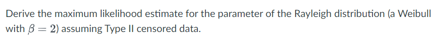 Solved Derive the maximum likelihood estimate for the | Chegg.com